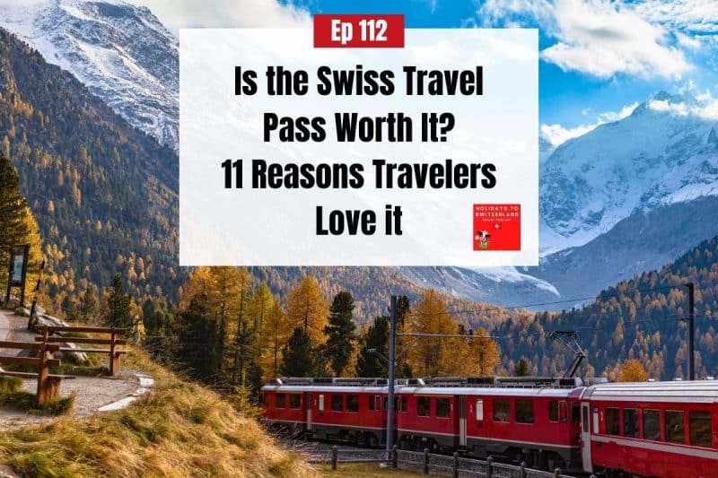 Episode 112: Is the Swiss Travel Pass Worth It? 11 Reasons Travelers ...