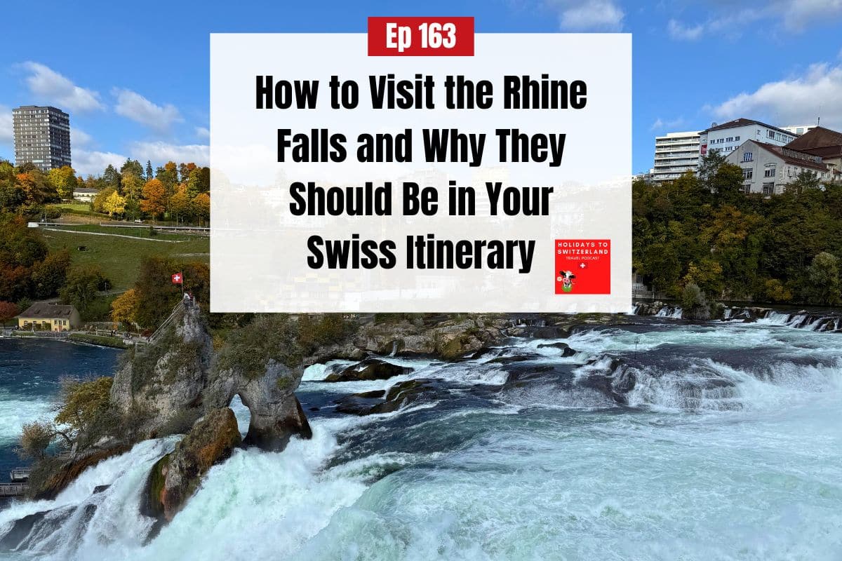 Episode 163: How to Visit the Rhine Falls and Why They Should Be in ...